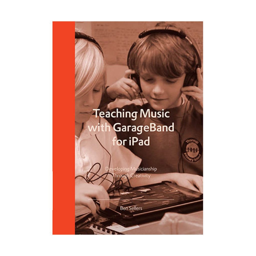 Teaching Music with Garageband for iPad: 2nd Edition - Transformance Music